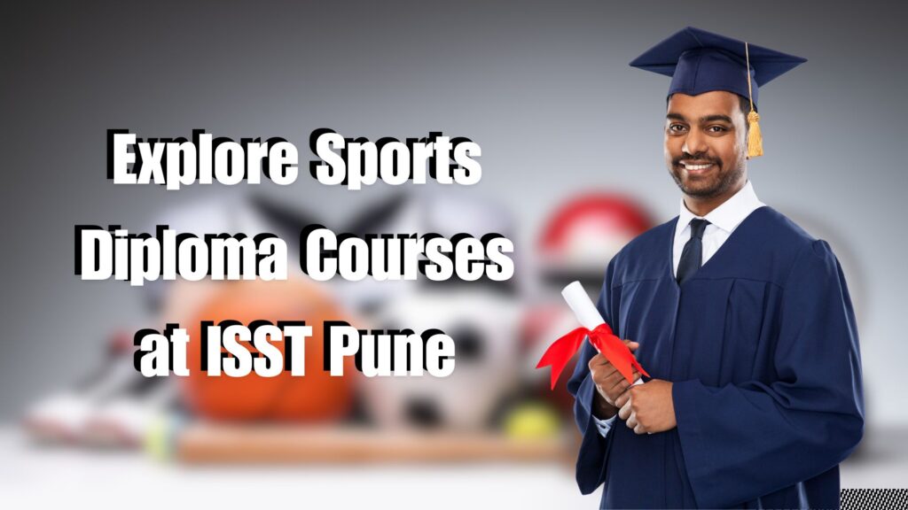 Explore Sports Diploma Courses at ISST Pune » ISST® Pune | Mumbai